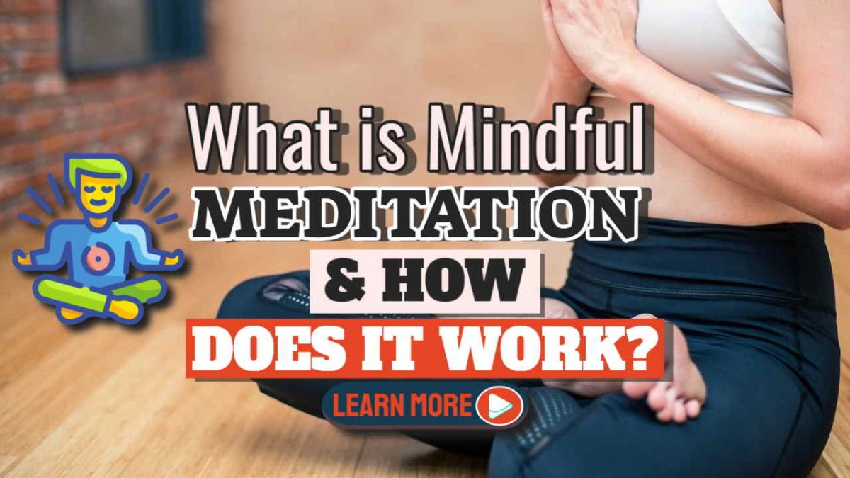 What is Mindful Meditation and How Does it Work?
